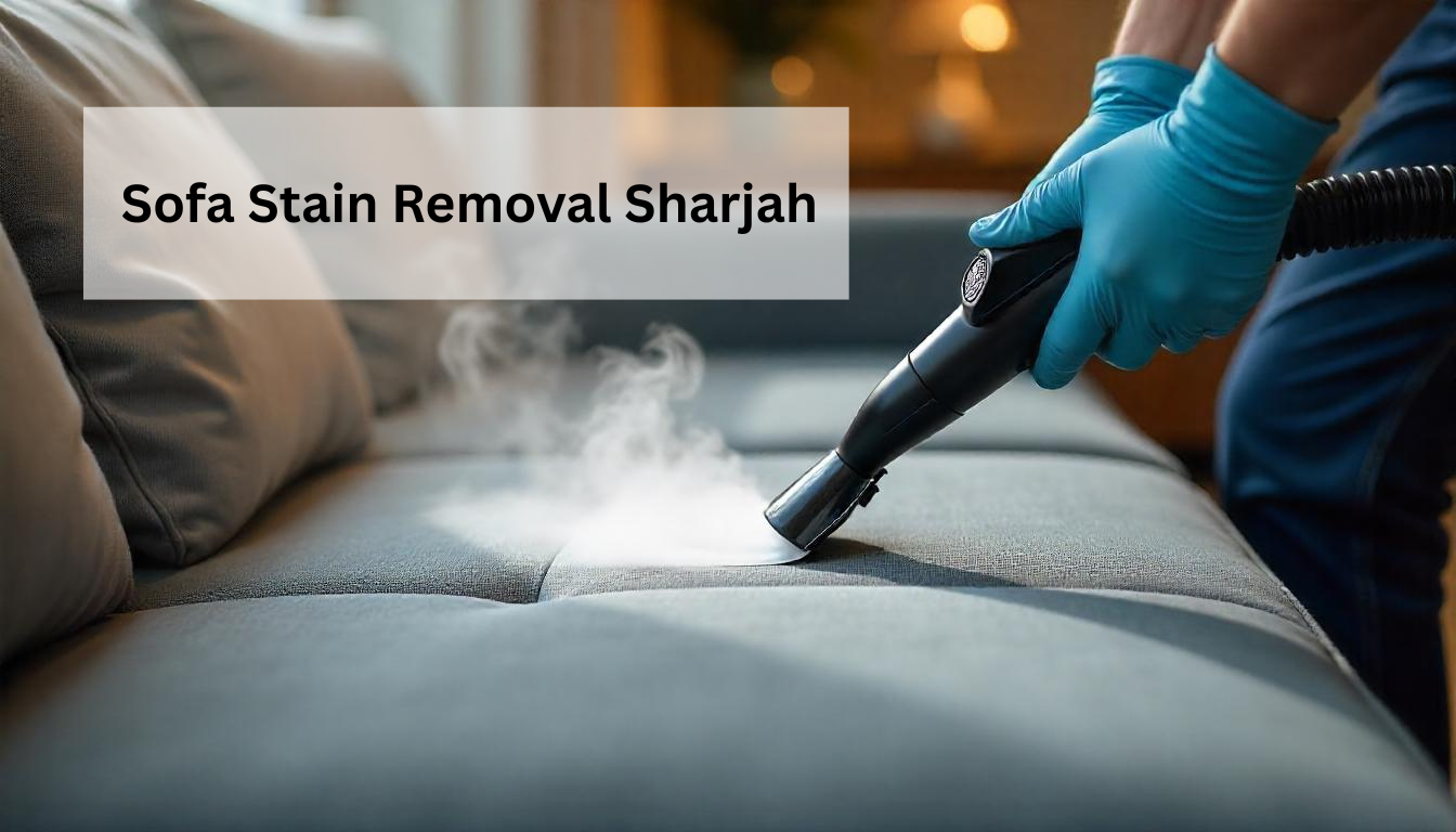 Sofa Stain Removal Sharjah |Sofa cleaning service in sharjah
